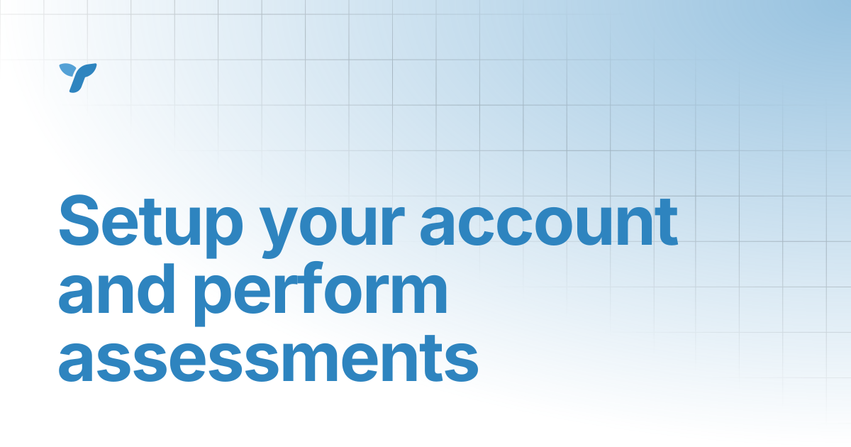 Setup your account and perform assessments | Knowledge Base | Tahua ...